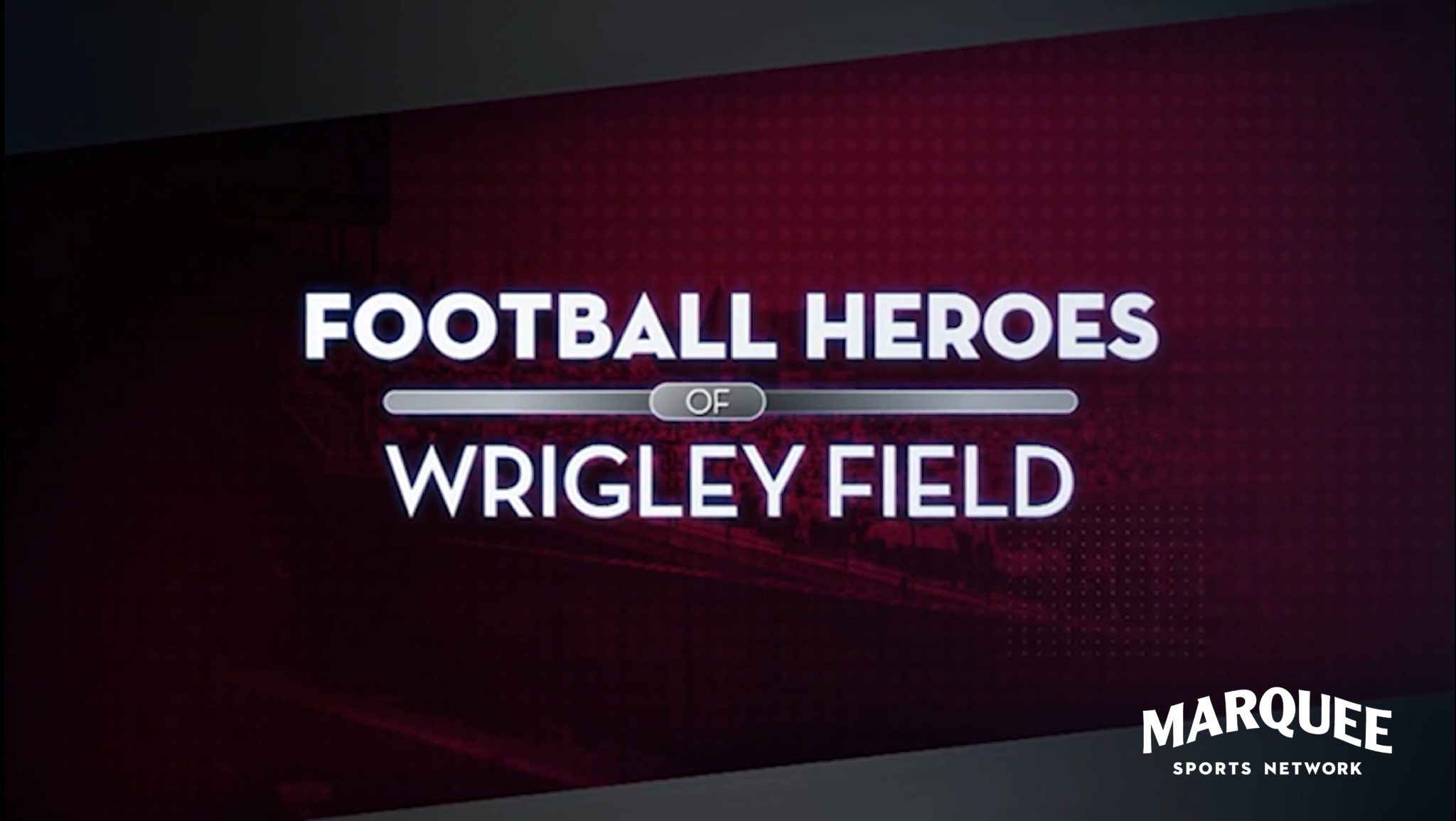 Marquee Sports Network premieres 'Football Heroes of Wrigley Field ...